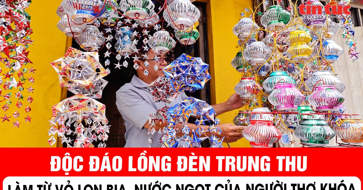 Độc đáo lồng đèn Trung thu làm từ vỏ lon bia, nước ngọt của người thợ ...